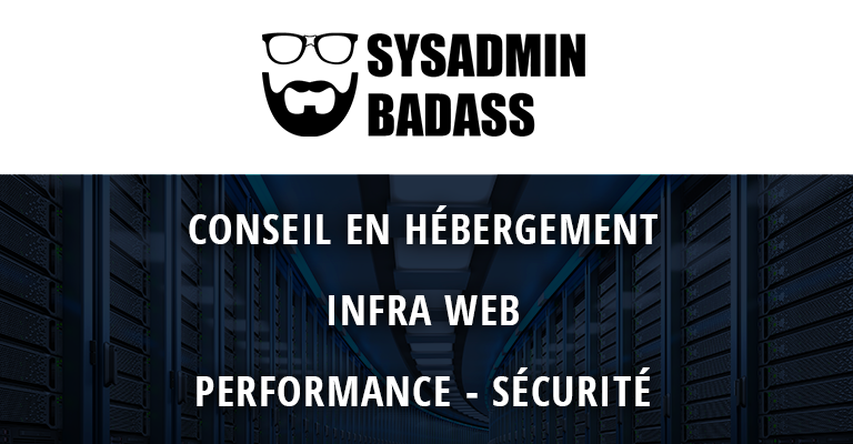 Sysadmin Badass - Conseil en hébergement, Infra web, performance et ...